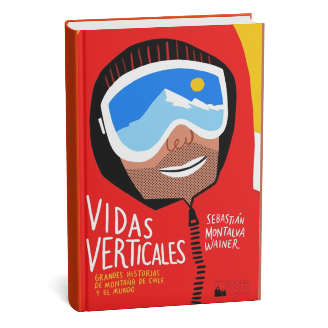 Chilemontaña.cl - Libro VIDAS VERTICALES - SEBASTIAN MONTALVA ...